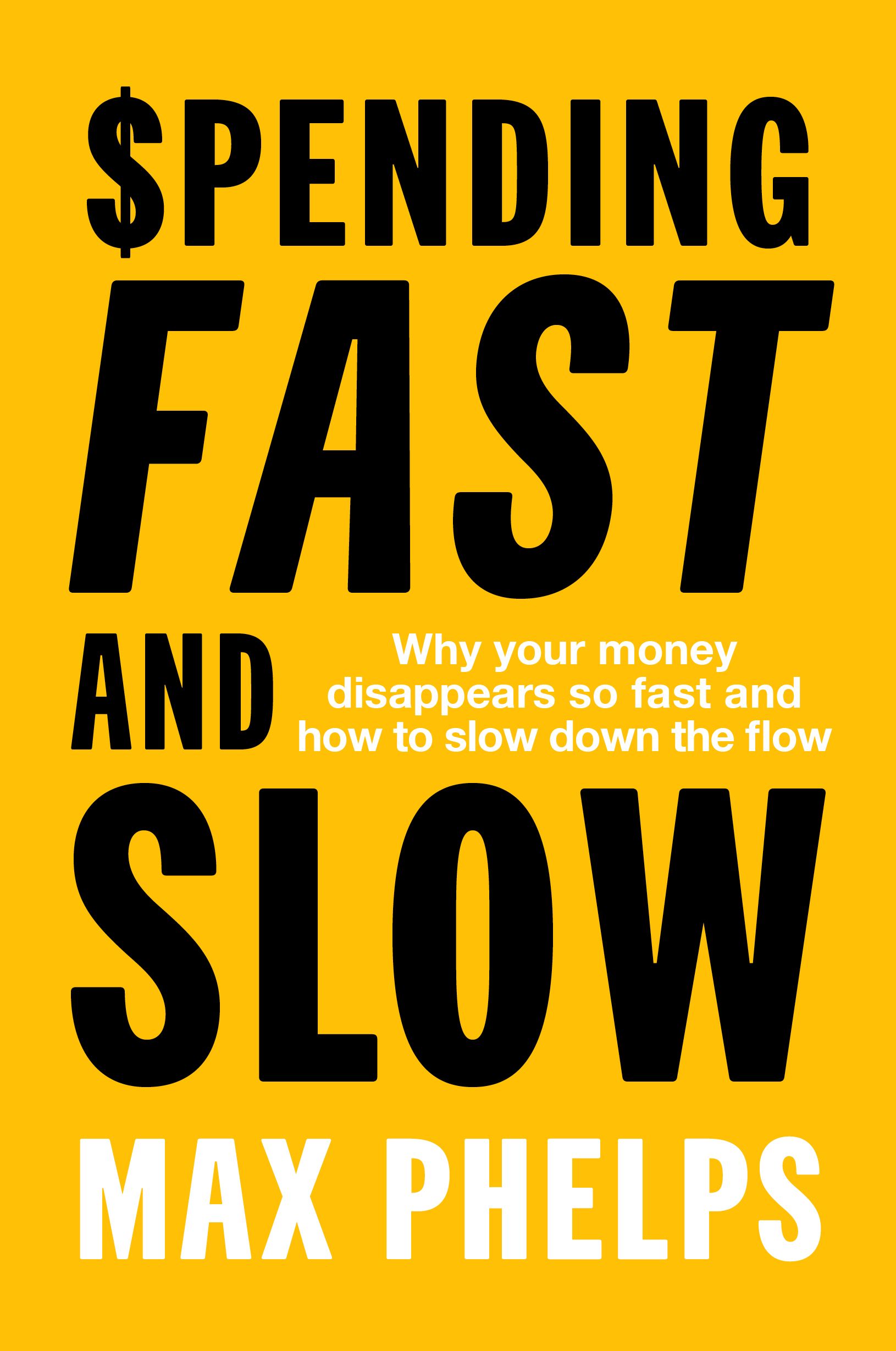 Spending Fast and Slow | Why your money disappears so fast and how to ...